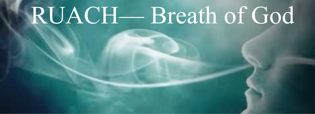 Time To Breathe— Send the “Ruach” – Oceans in the Desert